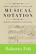 SECRET LIFE OF MUSICAL NOTATION: Robert Poli: